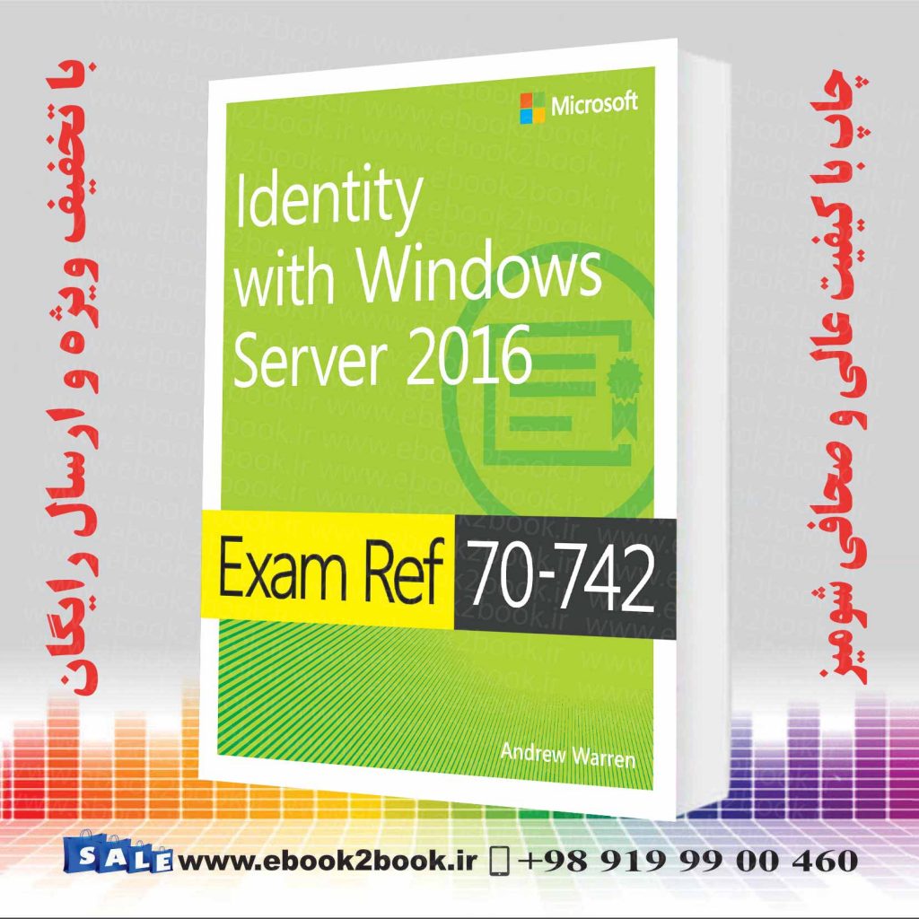 Exam Ref 70-742 Identity with Windows Server 2016 | فروشگاه کتاب ایبوک ... Exam Ref 70-742 Identity with Windows Server 2016 | فروشگاه کتاب ایبوک ...